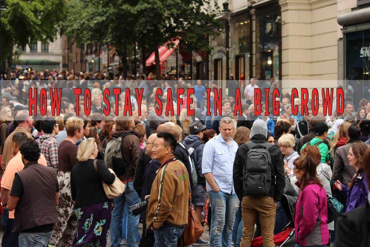 How To Stay Safe In A Big Crowd - Prepper's Will