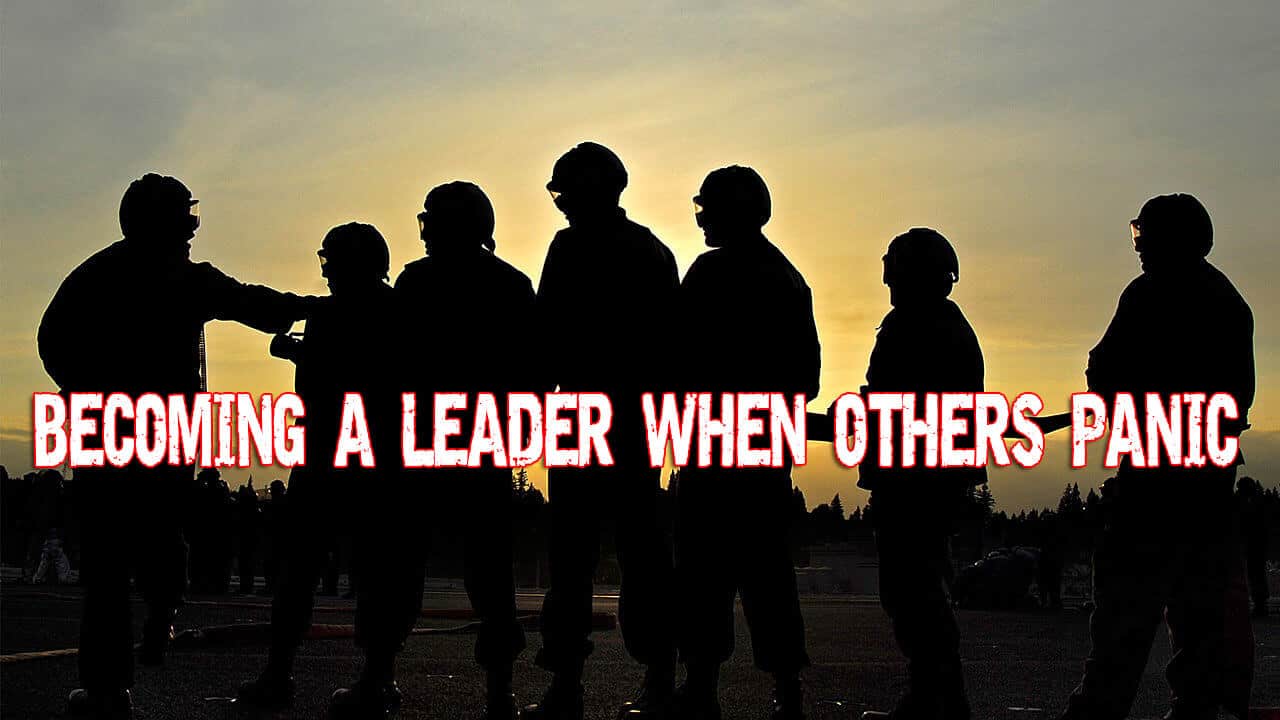 Becoming A Leader During A Crisis When Others Panic - Prepper's Will
