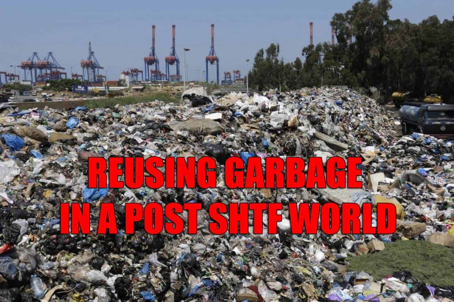 Reusing Garbage In A Post SHTF World - Prepper's Will
