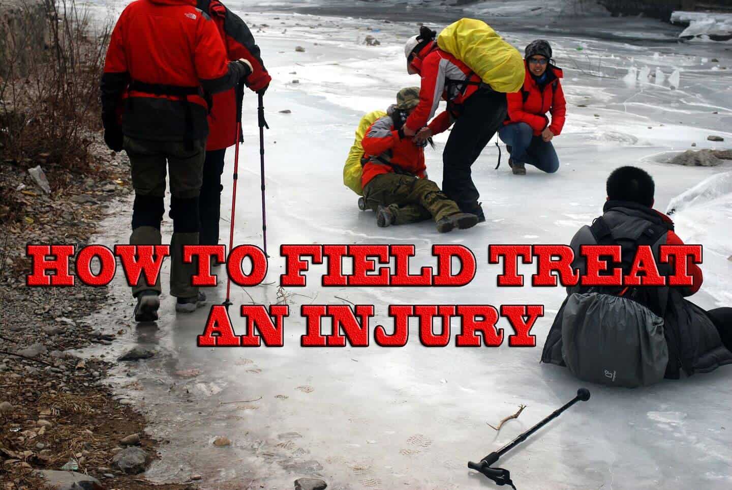 How To Field Treat An Injury - Prepper's Will