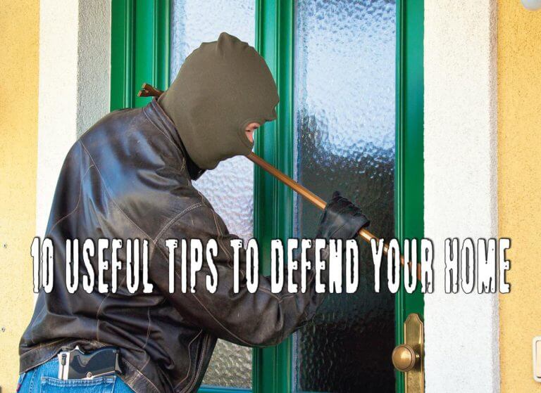 Ten useful tips to defend your home - Prepper's Will