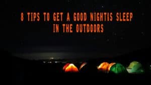 8 Proven Sleeping Outdoors Tips for a Restful Night - Prepper's Will