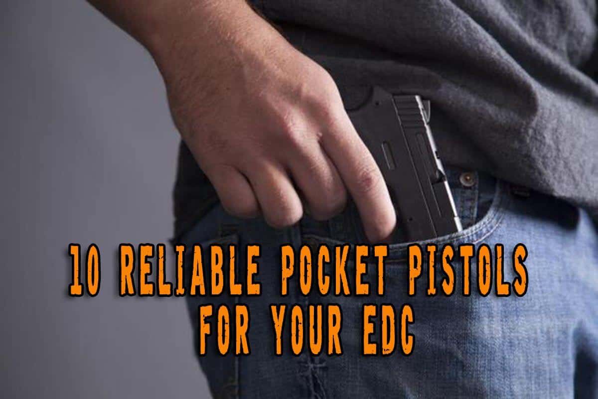 10 Reliable Pocket Pistols For Your EDC - Prepper's Will