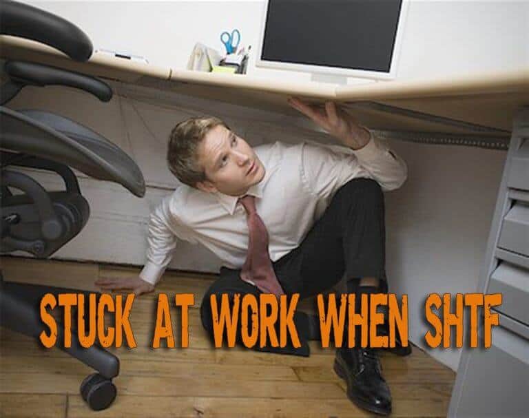Stuck At Work When SHTF - Making Your Workplace Safer - Prepper's Will