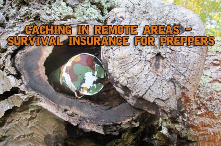 Caching in Remote Areas - Survival Insurance for Preppers - Prepper's Will
