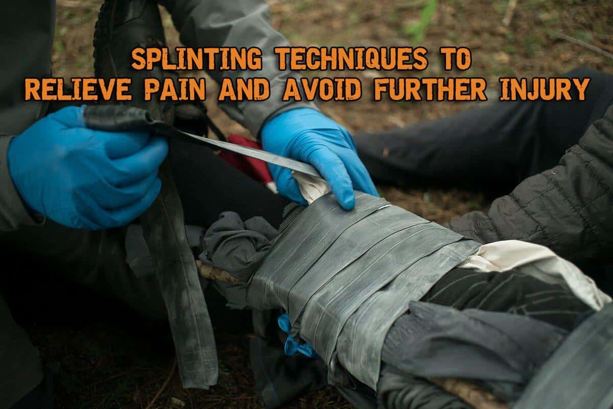 Splinting Techniques To Relieve Pain And Avoid Further Injury - Prepper ...