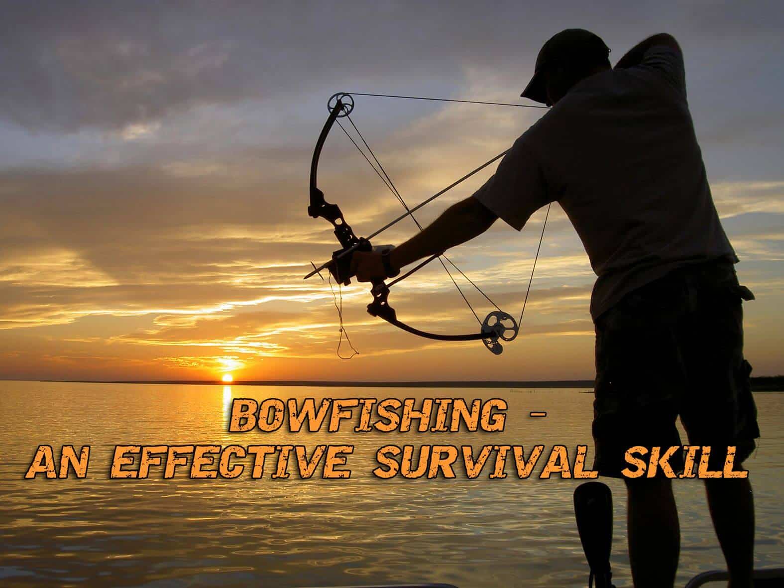 Bowfishing – An Effective Survival Skill For The Wilderness Explorer ...