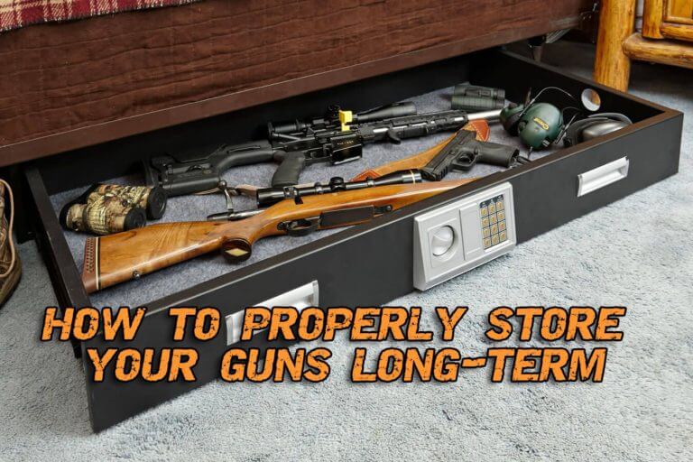 How to Properly Store Your Guns Long-Term - Prepper's Will