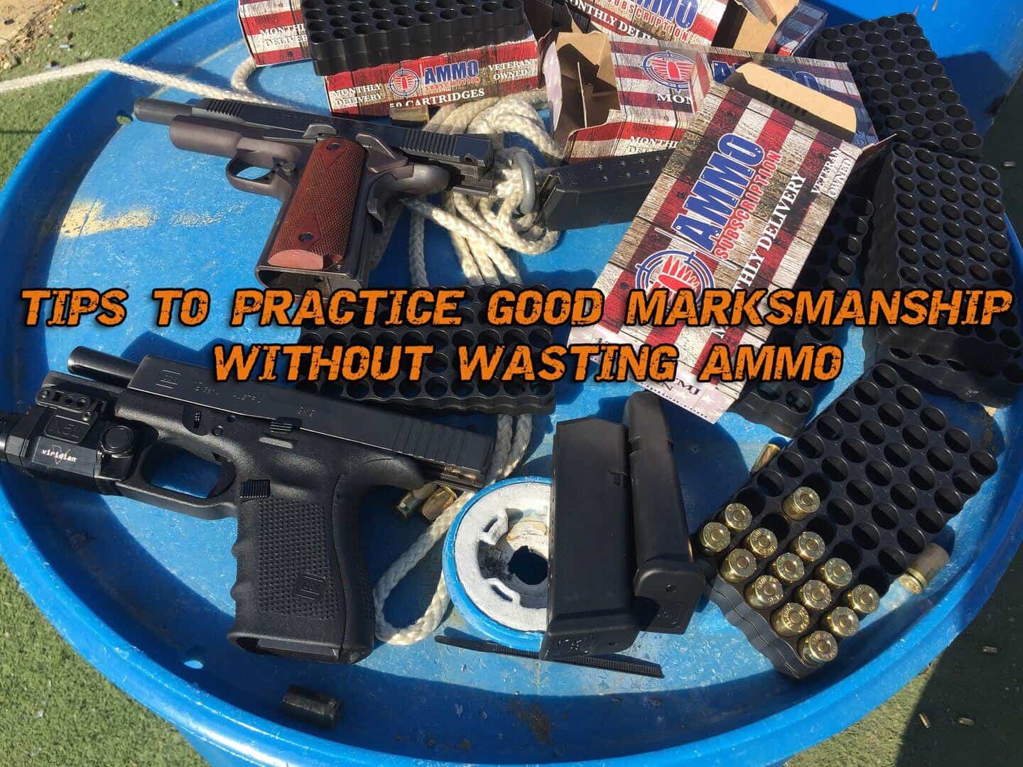 Useful Tips To Practice Good Marksmanship Without Wasting Ammo ...